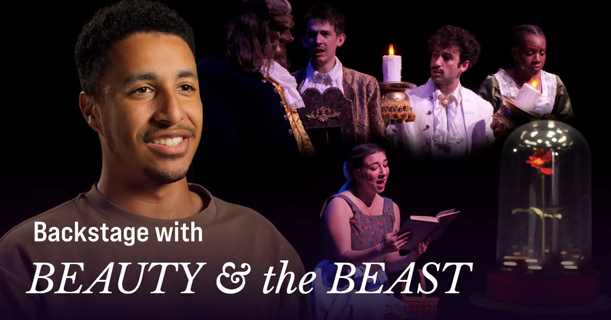 Backstage with “Beauty & the Beast” | Theatre | Student Showcase