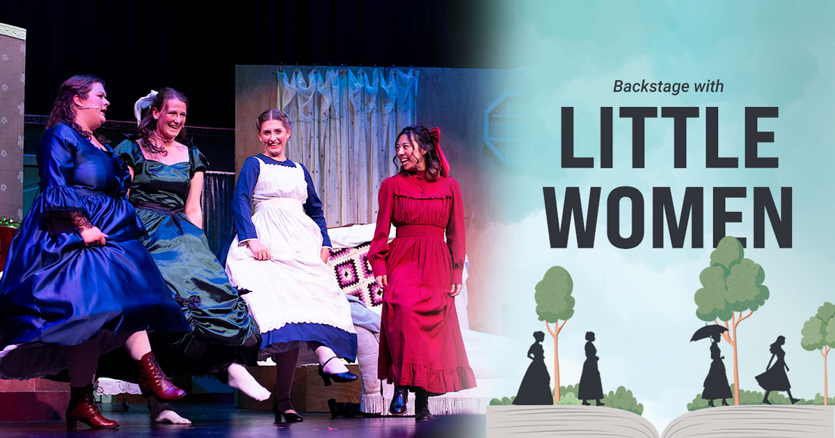Backstage with “Little Women” | Theatre | Student Showcase