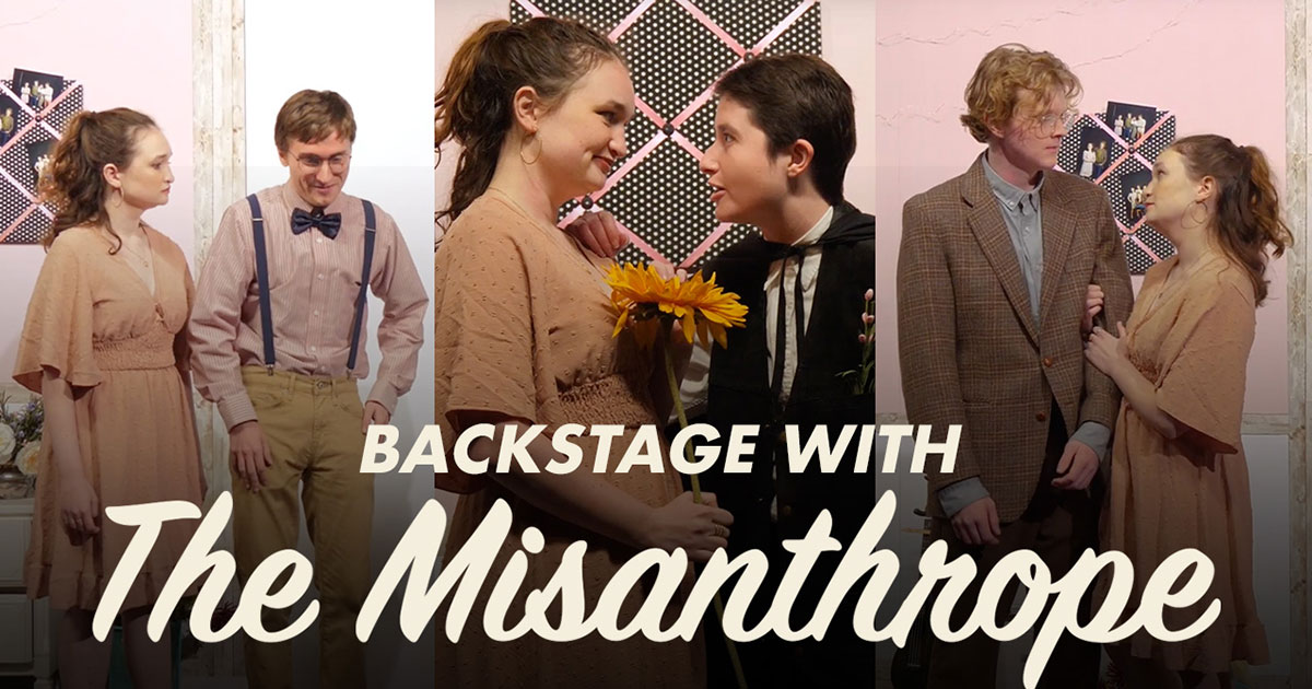 Backstage with “The Misanthrope” | Theatre | Student Showcase
