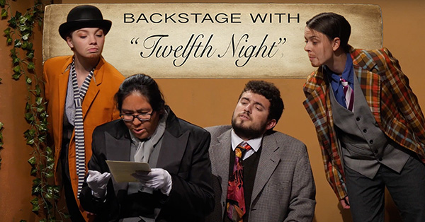 Backstage with “Twelfth Night” | Theatre | Student Showcase